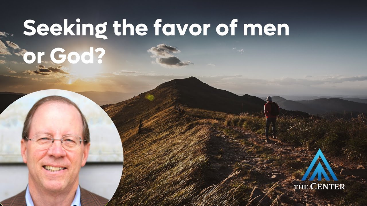 Seeking The Favor of Men or God? - YouTube