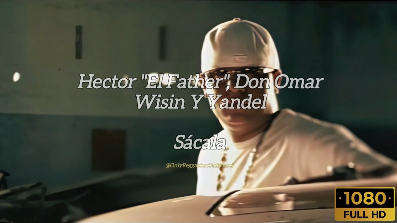 Sácala (Letra) - Hector "El Father", Wisin Y Yandel, Don Omar - YouTube