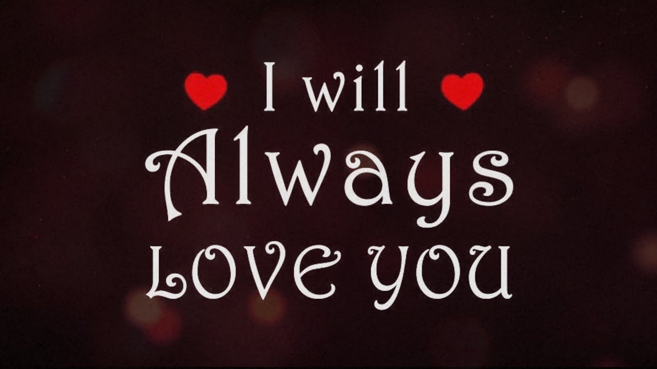 I Will Always Love You ️ Someone Special Love Message Lovemessages Heartsmessages Youtube