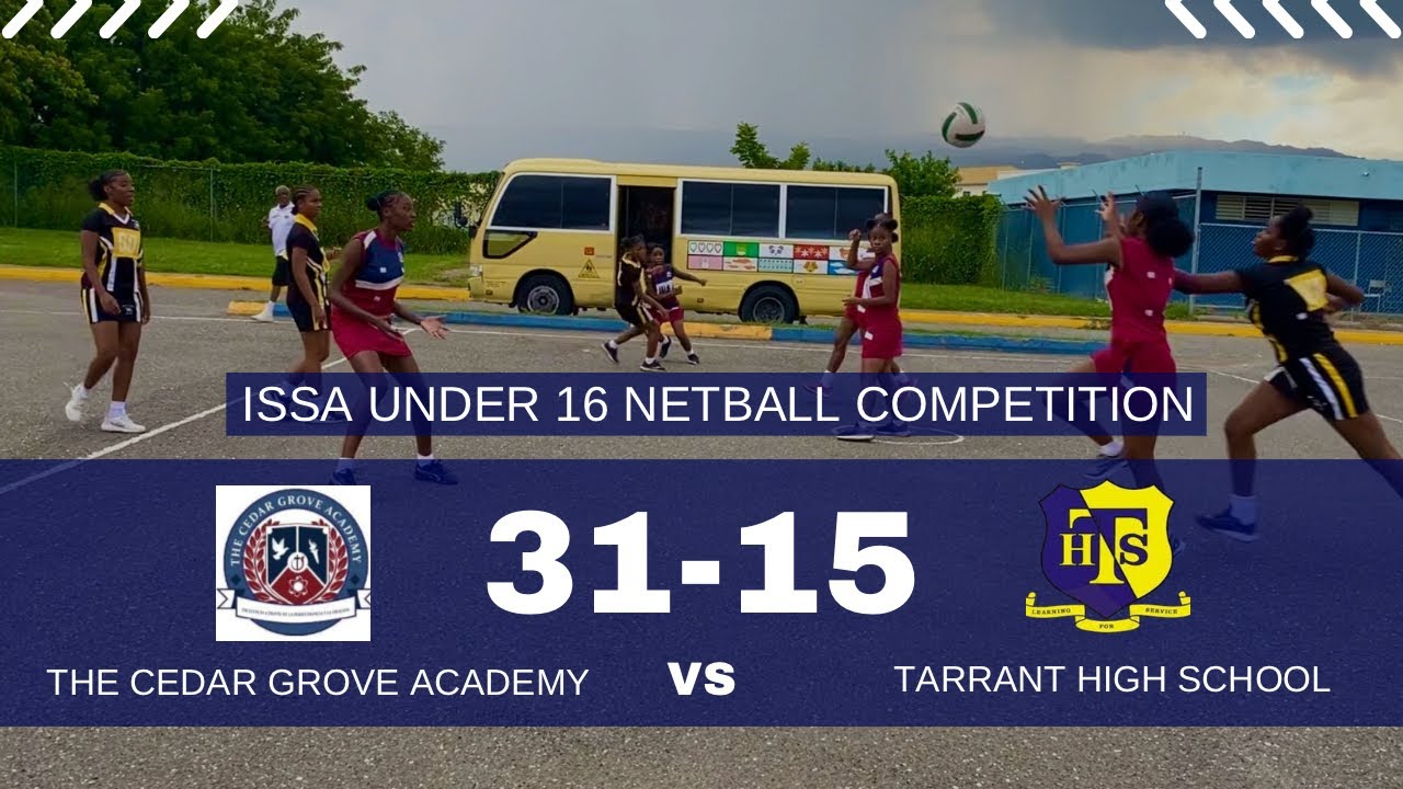 THE CEDAR GROVE ACADEMY vs TARRANT HIGH SCHOOL (ISSA UNDER16 NETBALL ...