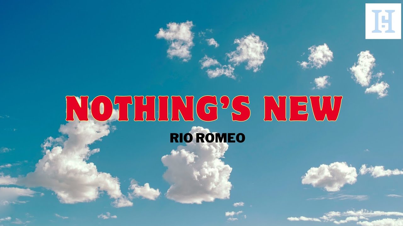 Rio Romeo – Nothing’s New | HTJang music - YouTube