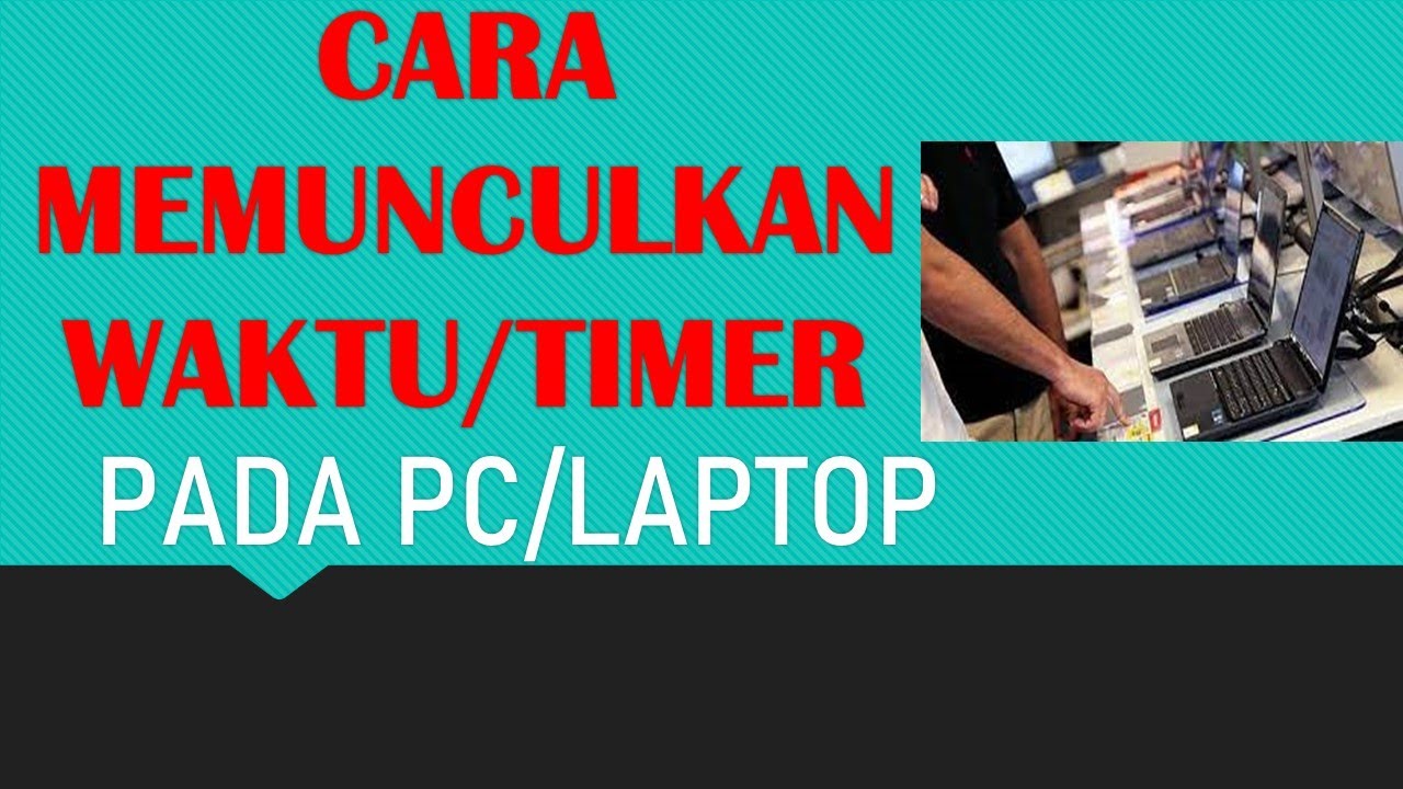 CARA MEMUNCULKAN WAKTU/TIMER PADA PC/LAPTOP - YouTube