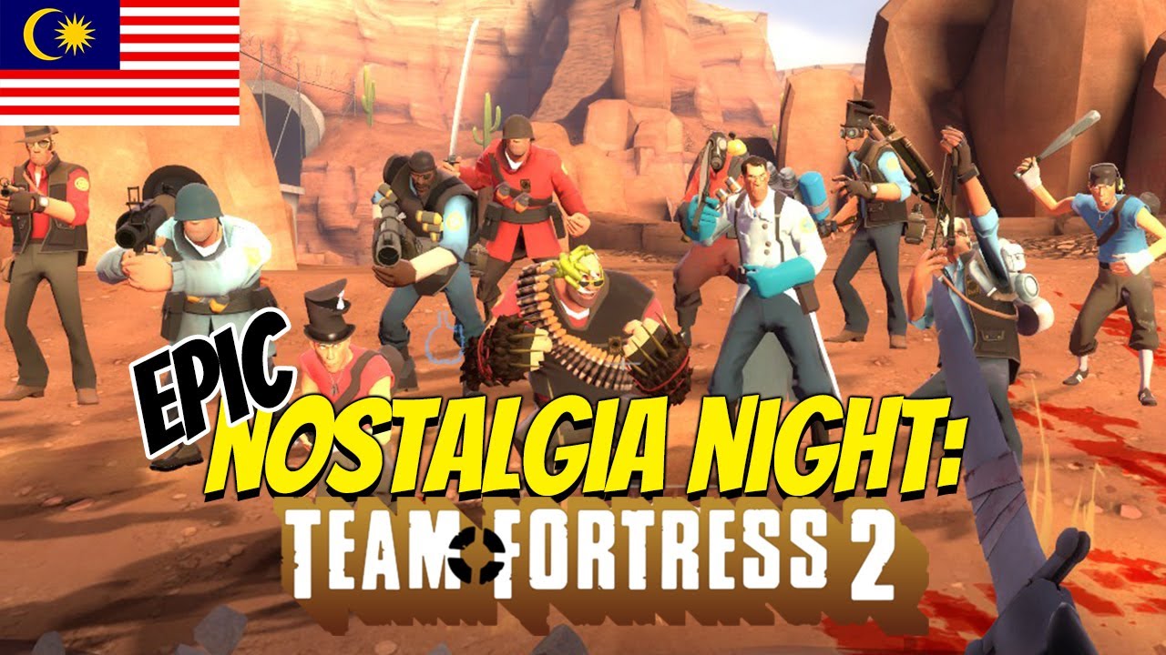 EPIC Nostalgia Night : Team Fortress 2 | Malaysia - YouTube
