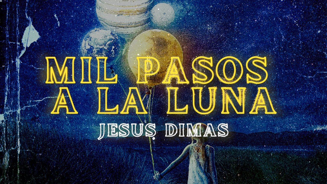 (LETRA) ¨MIL PASOS A LA LUNA¨ - Jesus Dimas (Lyric Video) - YouTube