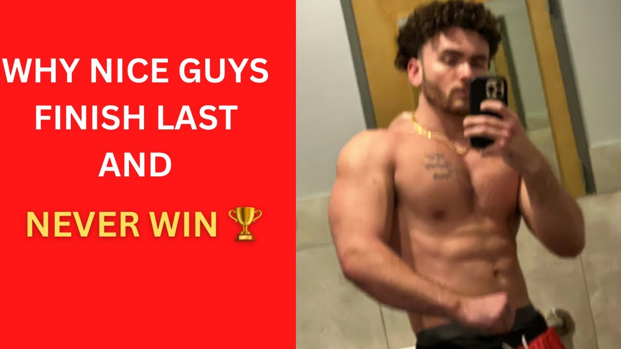 Why nice guys FINISH LAST and NEVER WIN - YouTube