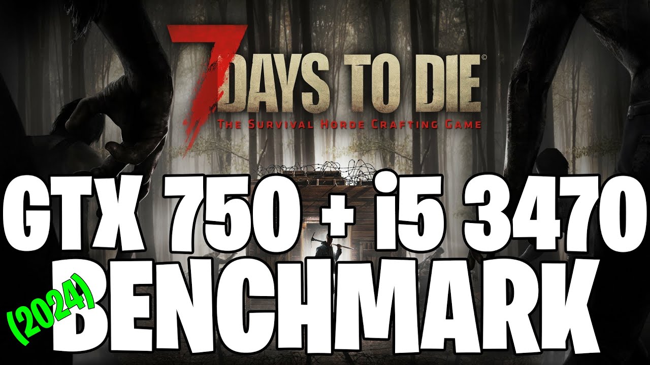 7 Days to Die | GTX 750 1GB + i5 3470 | Performance Test! - YouTube