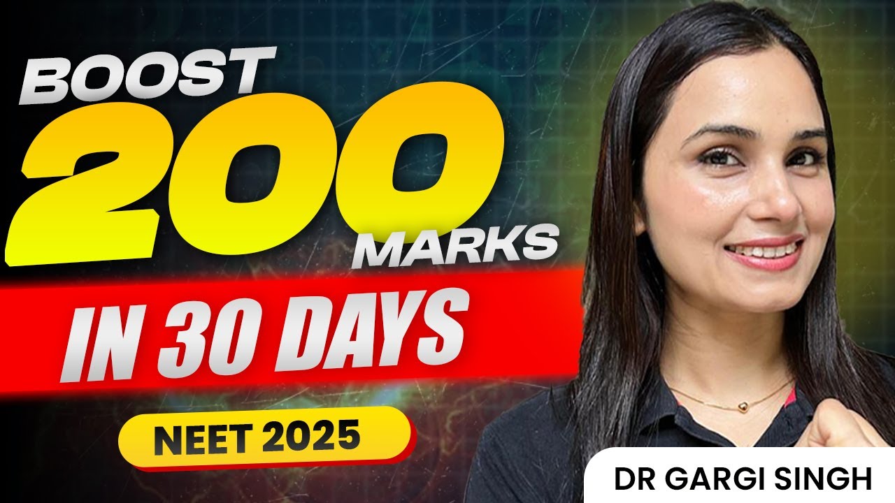 Boost 200 Marks In 30 Days ! NEET 2025 | Dr Gargi Singh - YouTube