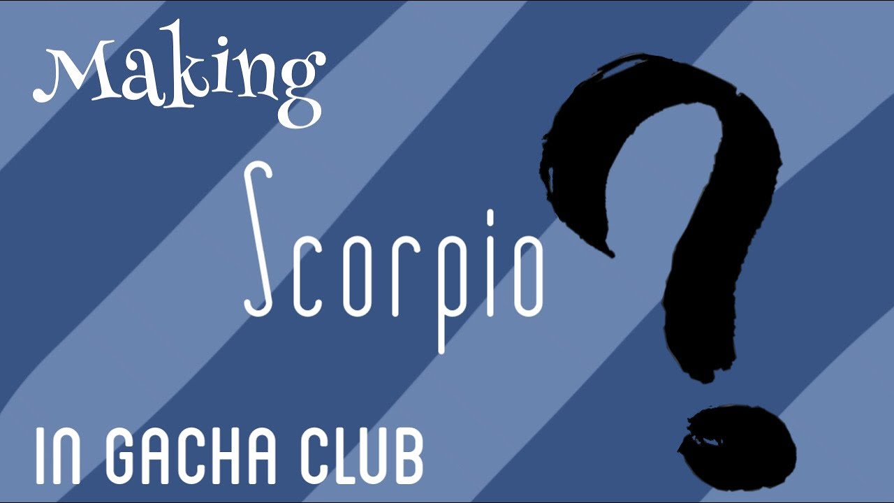 Making Scorpio In Gacha Club // mochiidream - YouTube