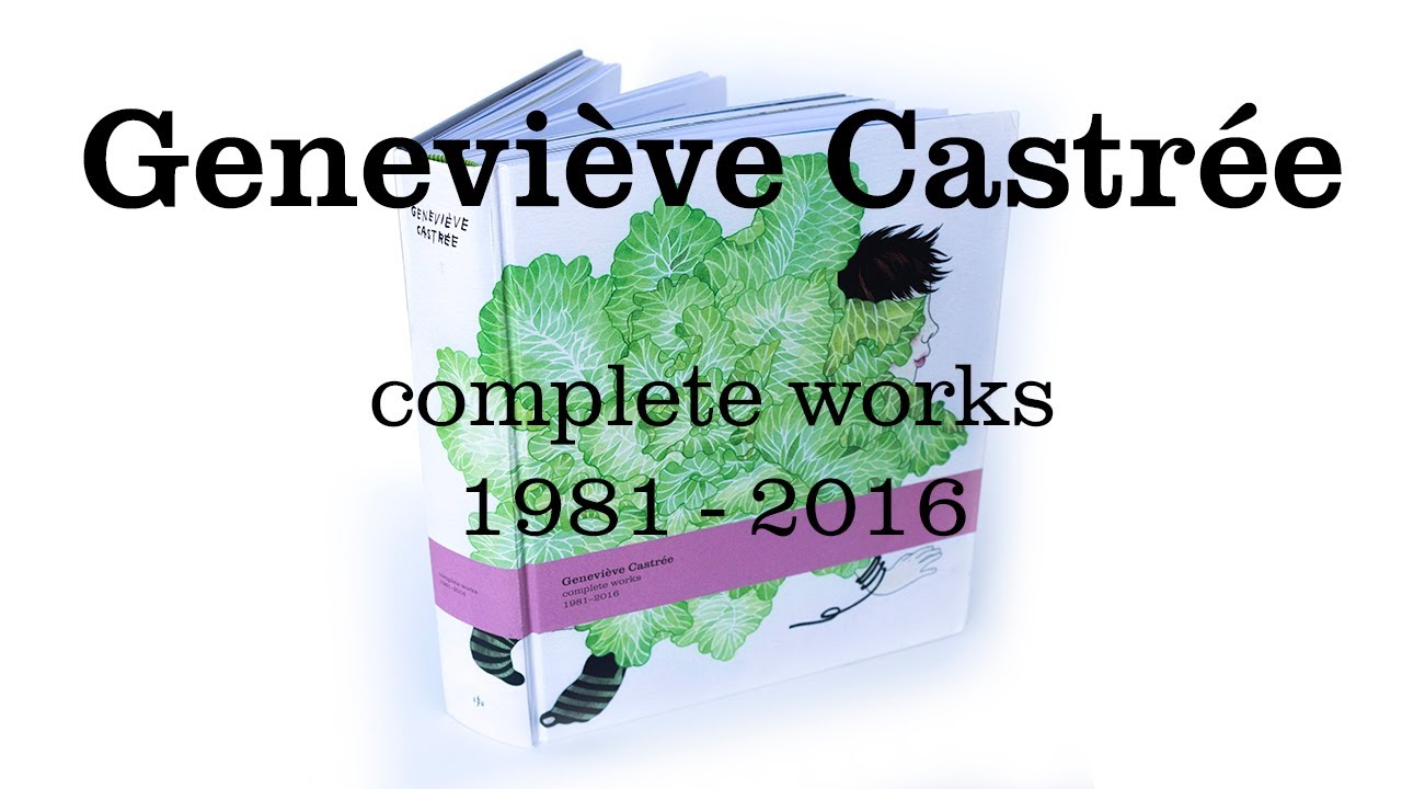 Geneviève Castrée: complete works, 1981 - 2016 - YouTube