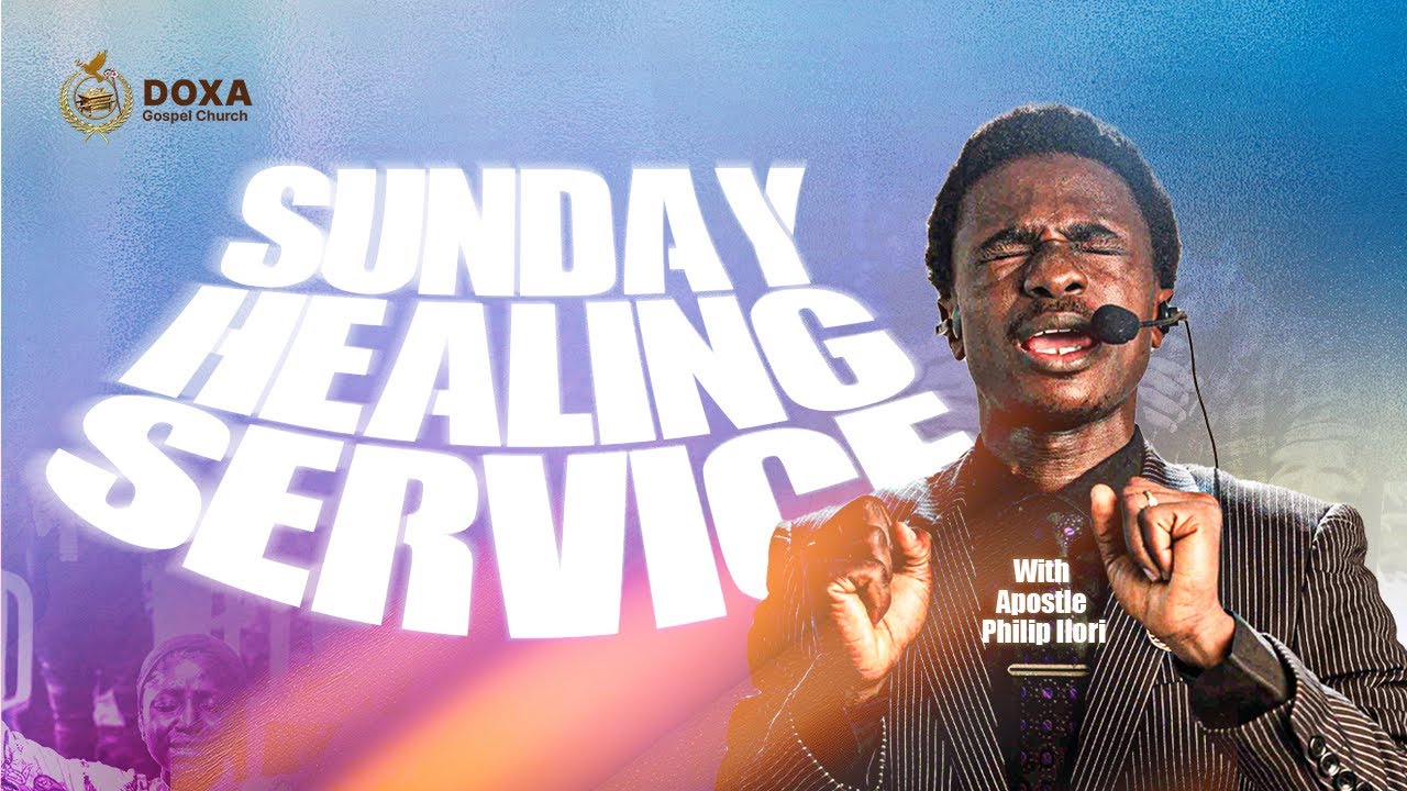 HEALING SUNDAY SERVICE | APOSTLE(Dr.) ILORI PHILIP | 09-06-2024 | DOXA ...