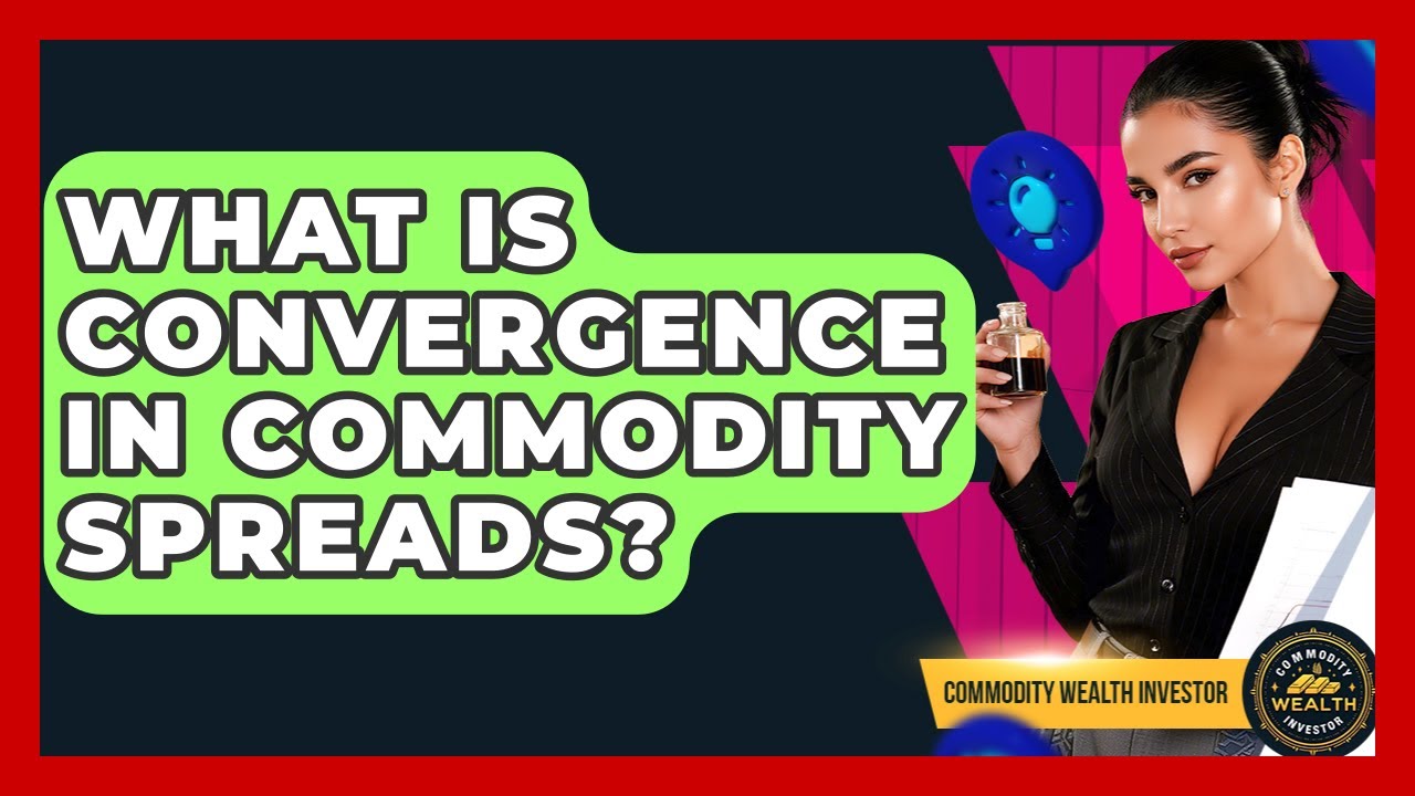 What Is Convergence In Commodity Spreads? - Commodity Wealth Investor ...