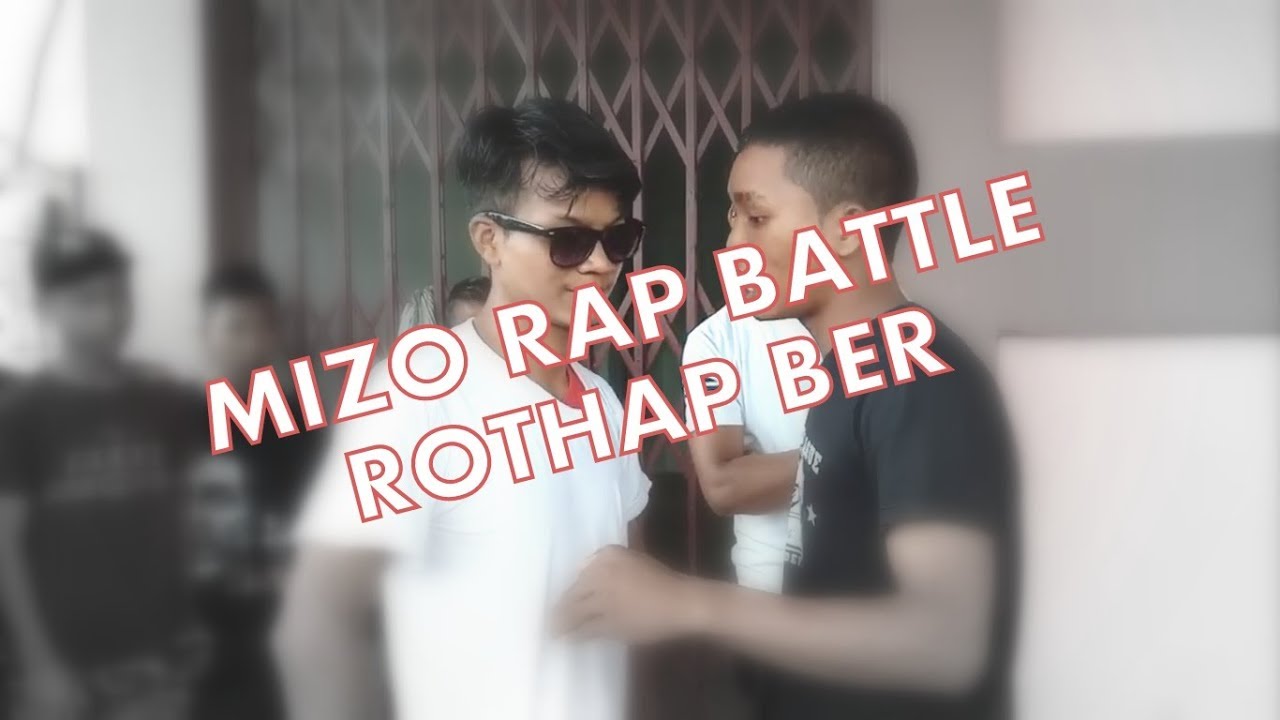 MIZO RAP BATTLE ROTHAP BER??? - YouTube