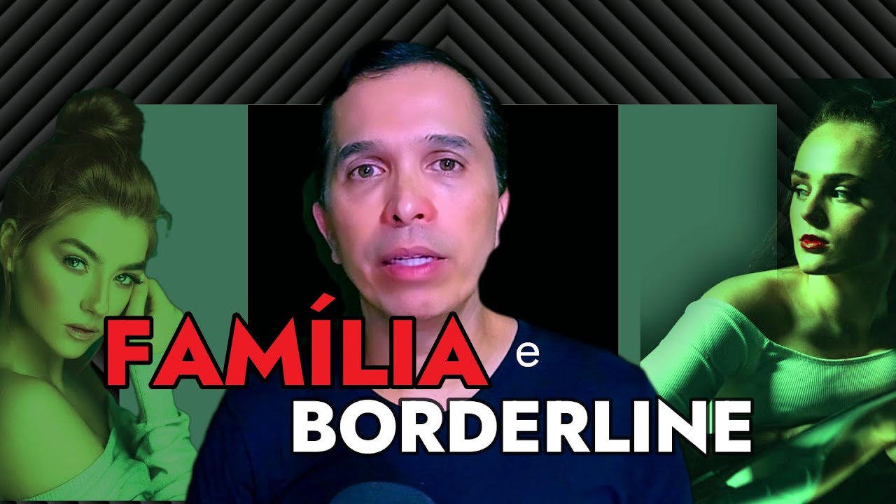 FAMÍLIA E BORDERLINE - YouTube