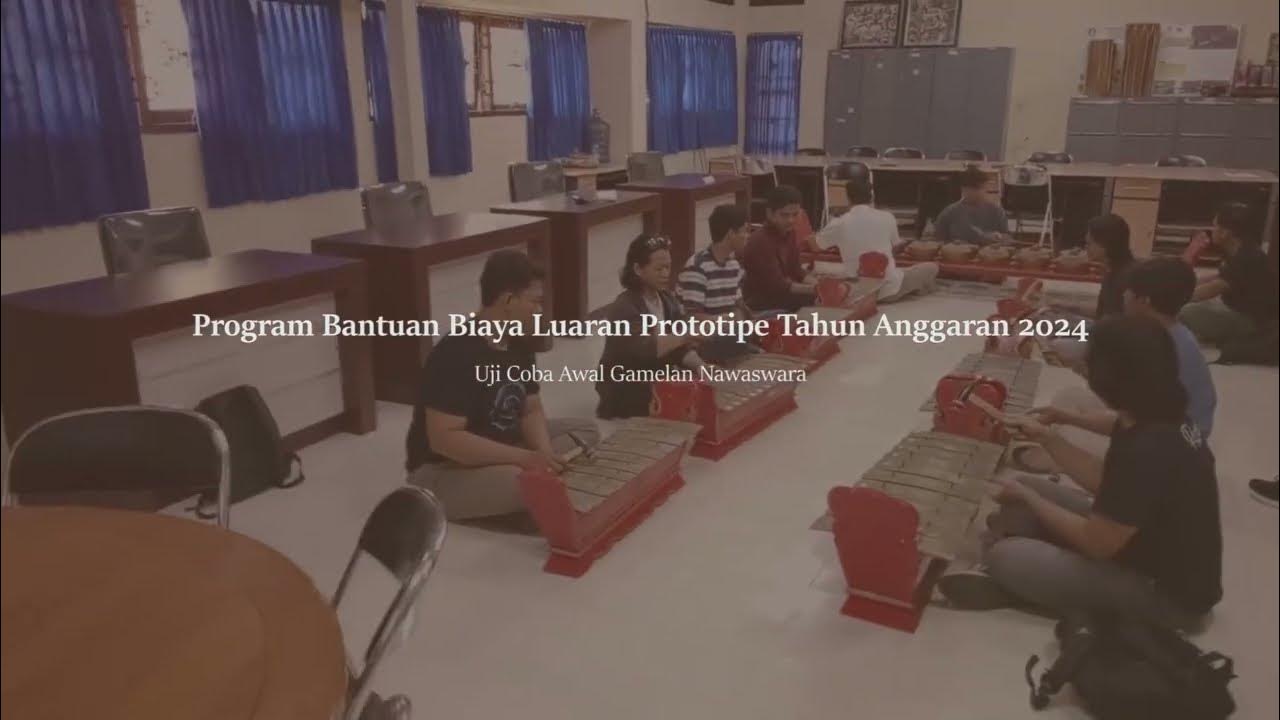 Program Bantuan Biaya Luaran Prototipe Tahun Anggaran 2024 (Uji Coba Awal Gamelan Nawaswara ...