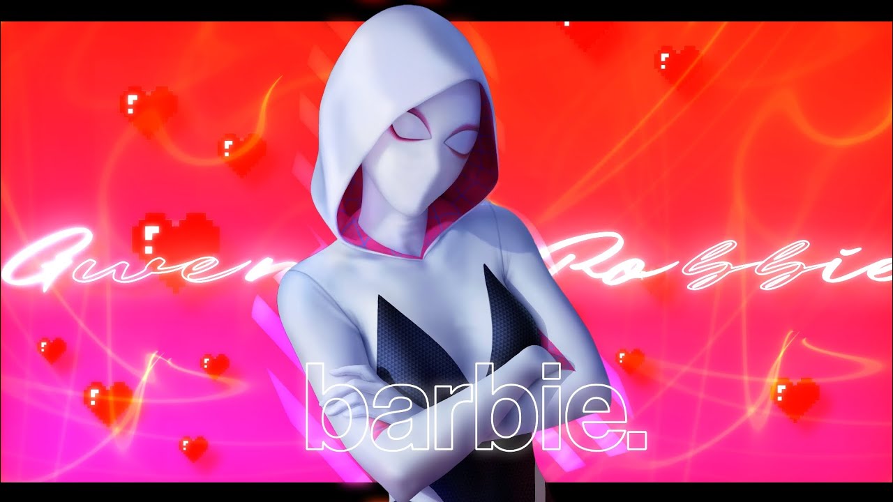 Barbie Girl 💞 Spider Gwen X Margot Robbie [cartoon Edit] Youtube