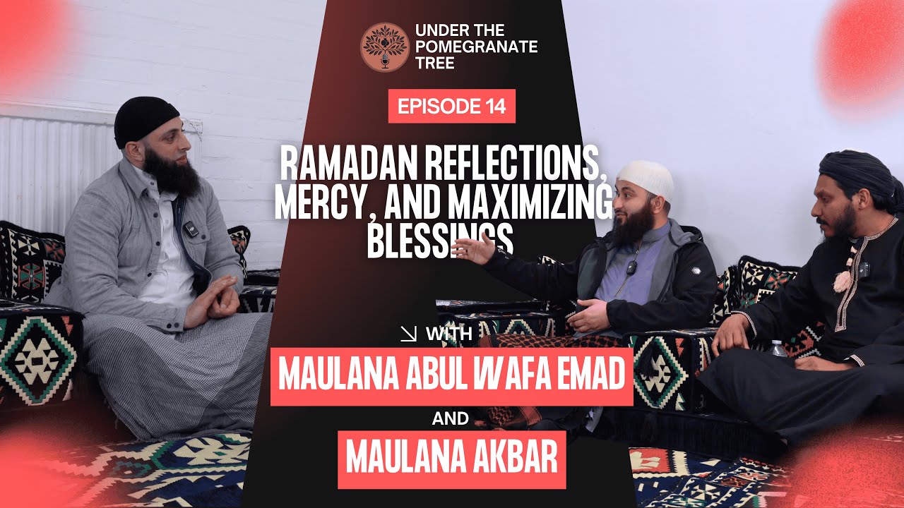 Ramadan Reflections, Mercy, and Maximizing Blessings with Maulana Abul ...