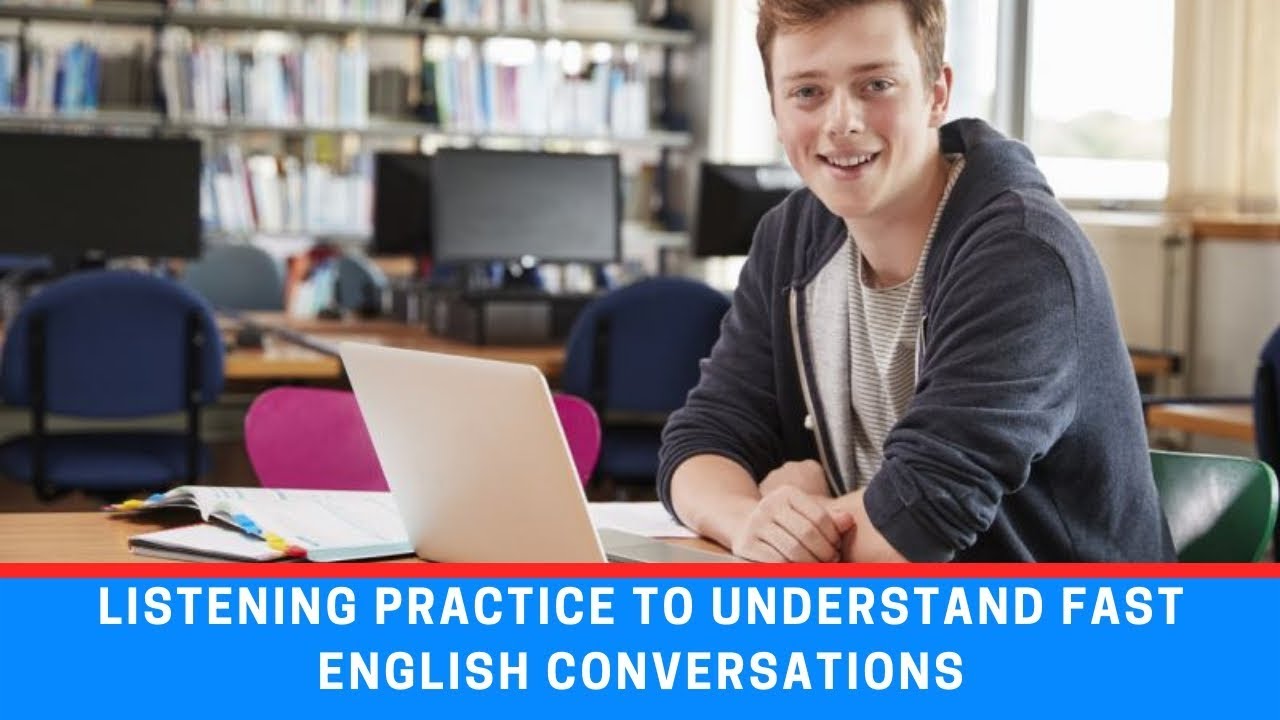 English Listening Practice To Understand Fast English Conversations ...