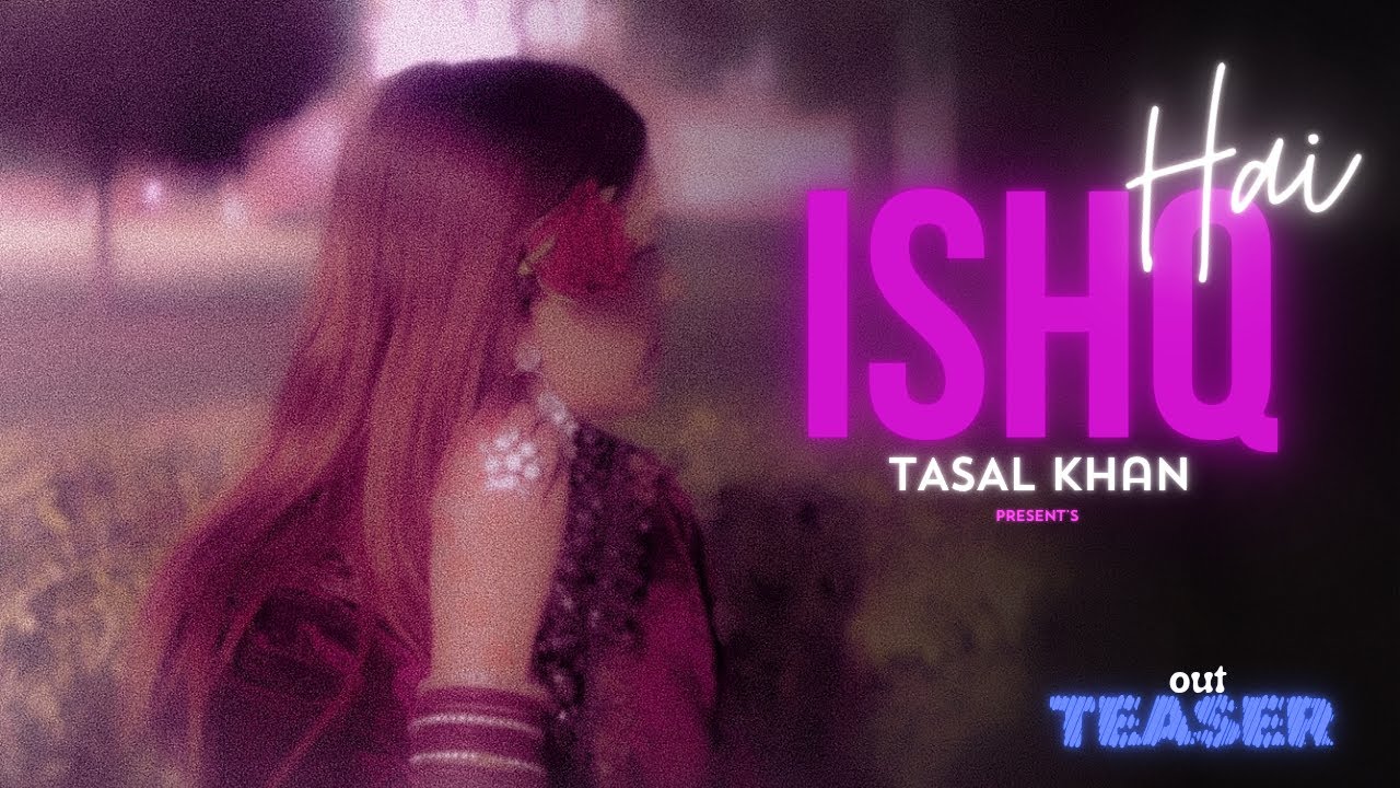 ISHQ HAI♥️|| TEASER || RUBY KHAN & TASAL KHAN || By Tasal || MM3 ⁠@anuragsaikia6277 - YouTube