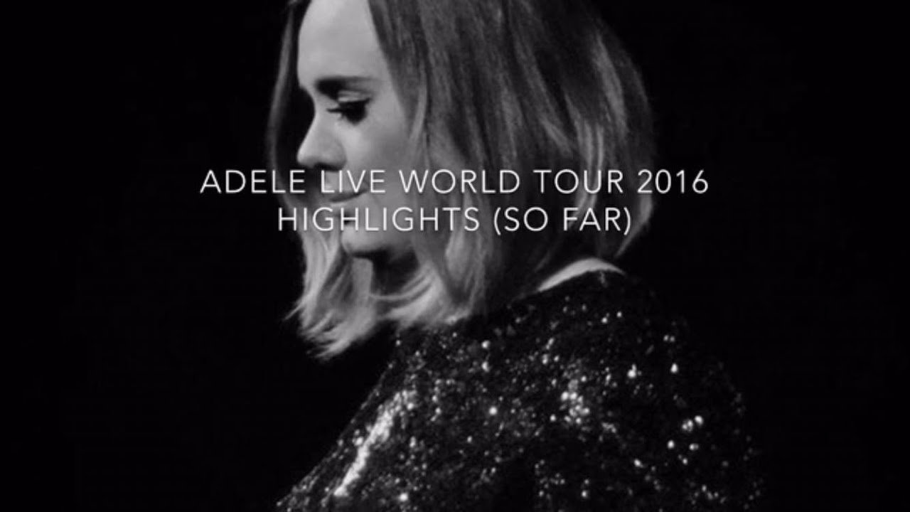 Adele World Tour 2016 Highlights (So Far) Part #1 - YouTube
