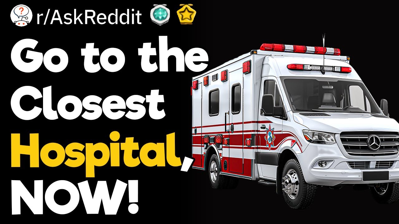 Go to the Closest Hospital, NOW! - YouTube