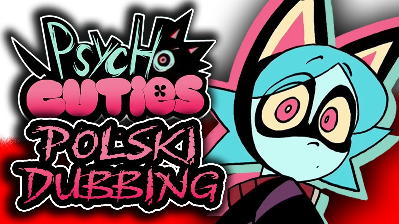 PSYCHOCUTIES [ POLSKI FAN DUB ] 18+ - YouTube
