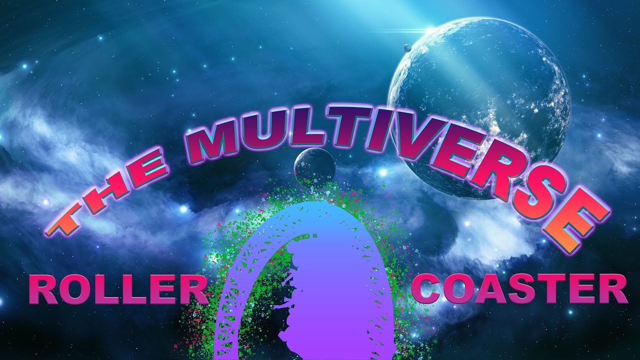 The Multiverse Roller Coaster - YouTube