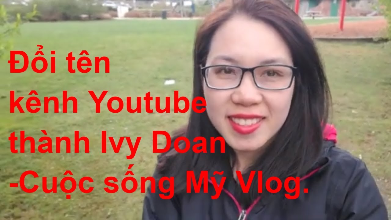 Ivy Doan|| Thông báo về việc đổi tên kênh youtube thành Ivy Doan- Cuộc ...