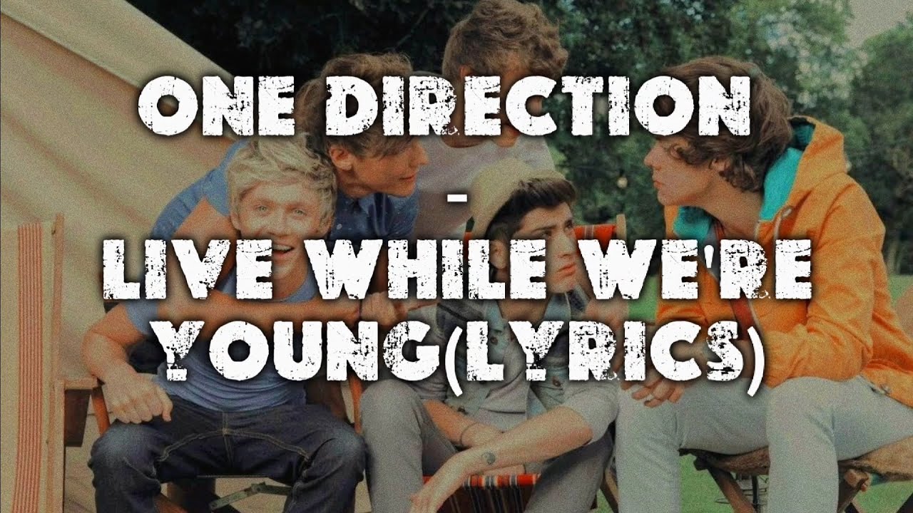 One Direction - Live While We're Young(Lyrics) - YouTube