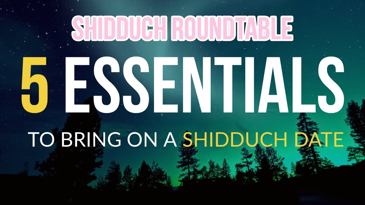 5 Essentials To Bring On A Shidduch Date! - YouTube
