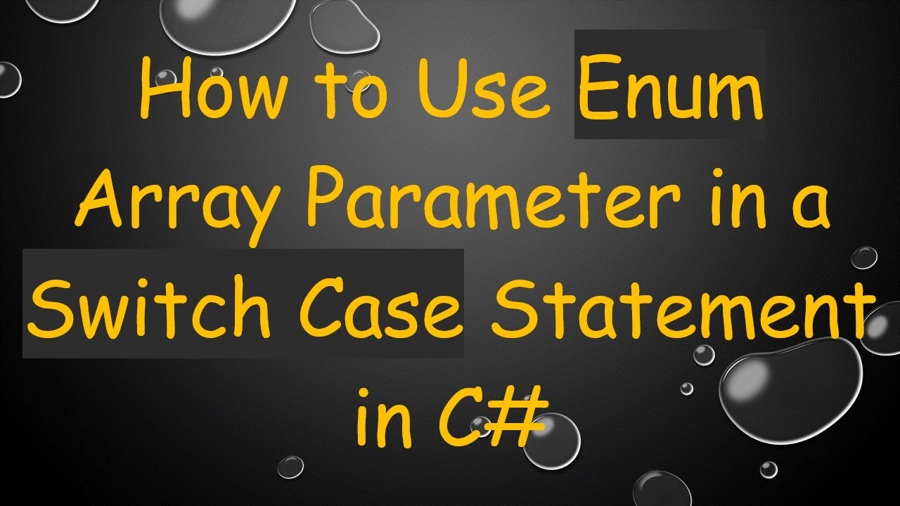 How To Use Enum Array Parameter In A Switch Case Statement In C Youtube