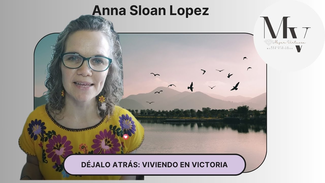 Déjalo Atrás- Hermana Anna Sloan Lopez - YouTube