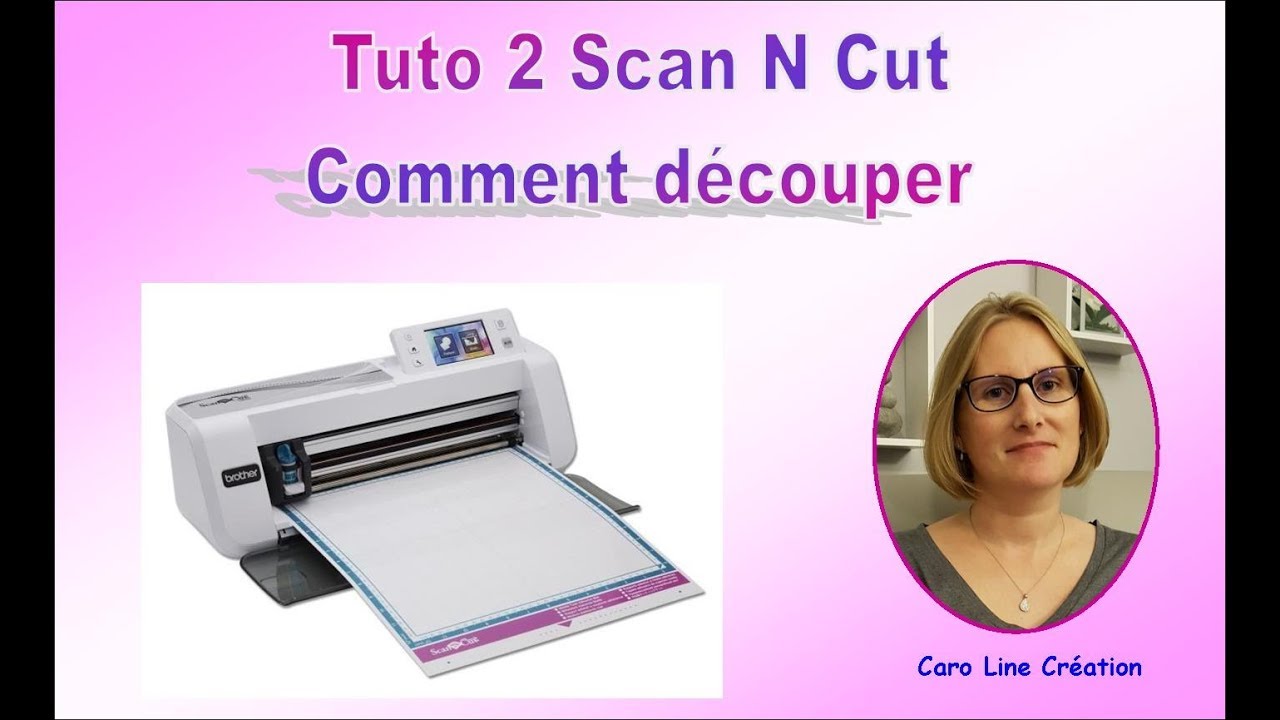Scan n cut / TUTO 2 : découpes simples à partir de la machine ...