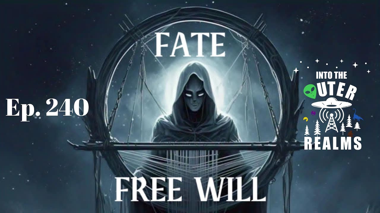 Into the Outer Realms Ep 240: Fate and Free Will - YouTube