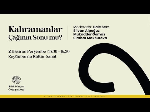 4. Zeytinburnu Türk Dünyası Öykü Festivali - Kahramanlar Çağının Sonu mu? [02.06.2022]