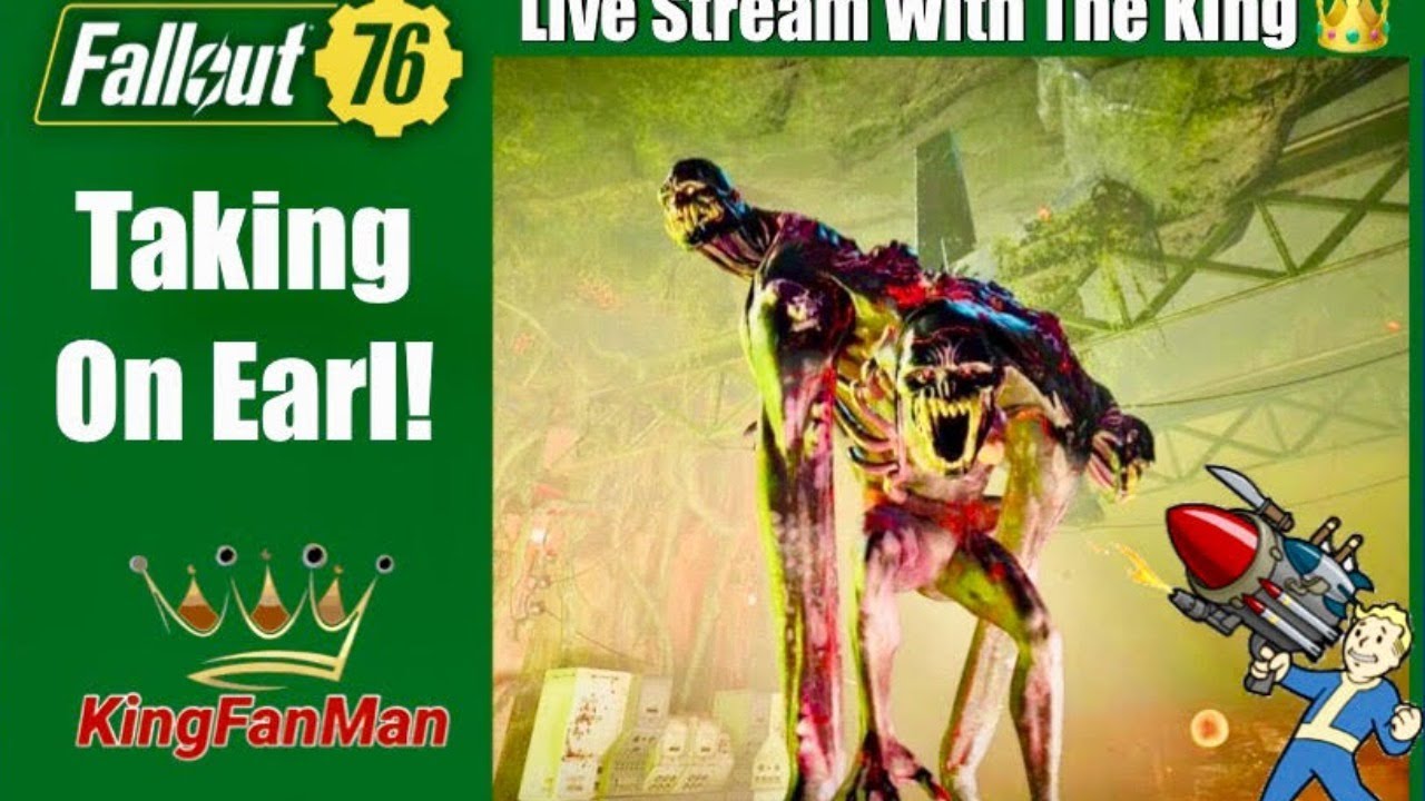 Fallout 76: Taking On Earle!! (Live Stream With The King) - YouTube
