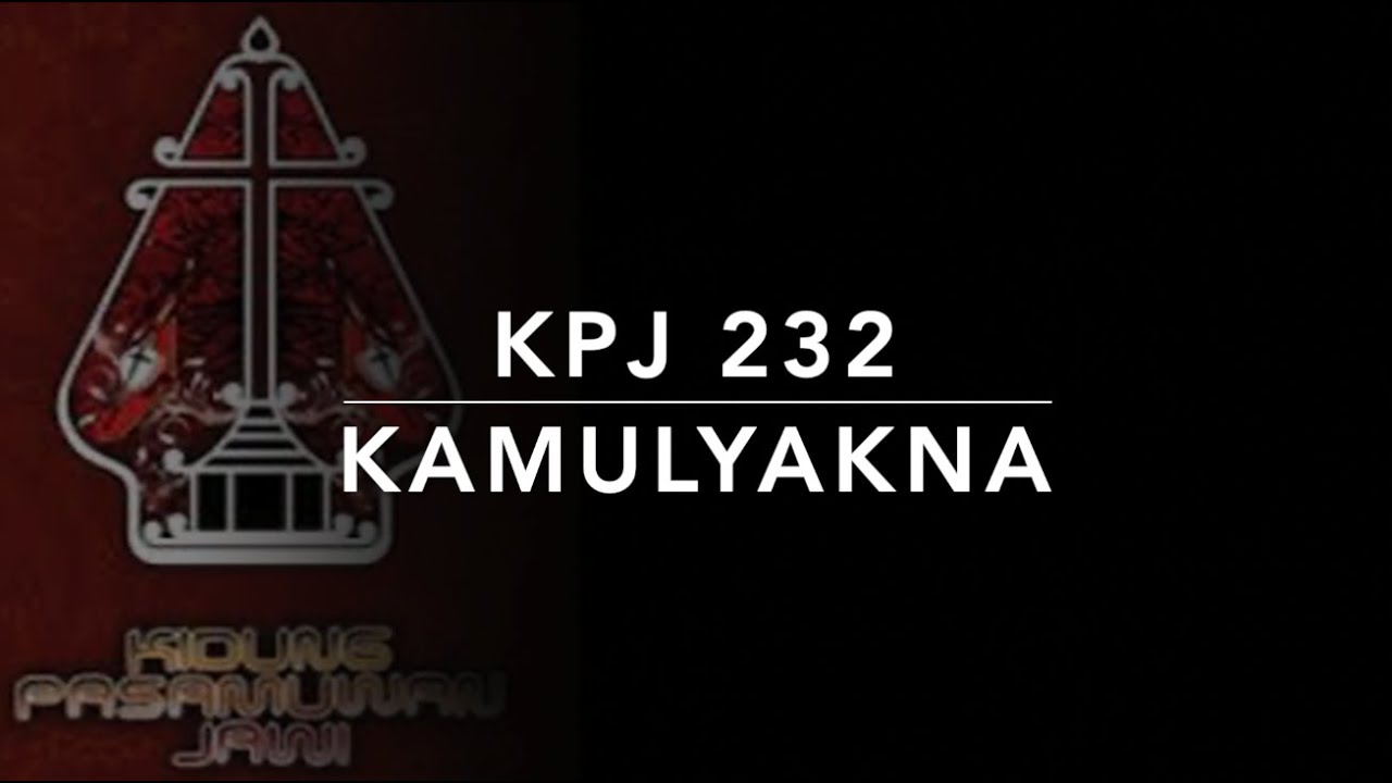 KPJ 232 — Kamulyakna - Kidung Pasamuwan Jawi - YouTube