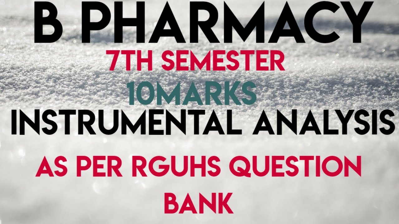 B pharmacy 7th semester Instrumental Analysis 10Marks Question Answer as per RGUHS Question Bank ...