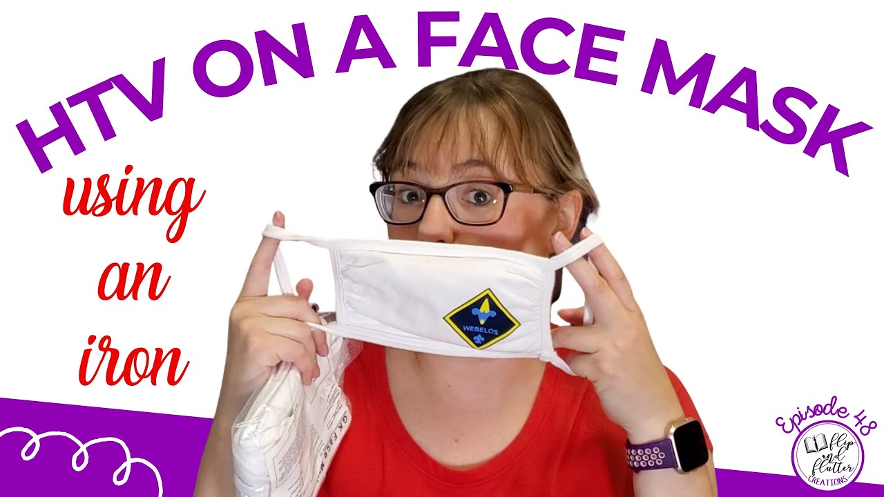 How to Apply HTV (Heat Transfer Vinyl) on a Face Mask | Crafting ...