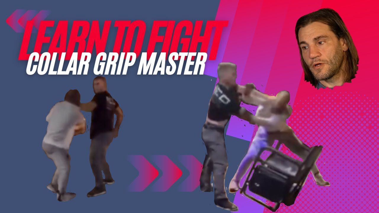 Learn To Fight: Collar Grip Master - YouTube