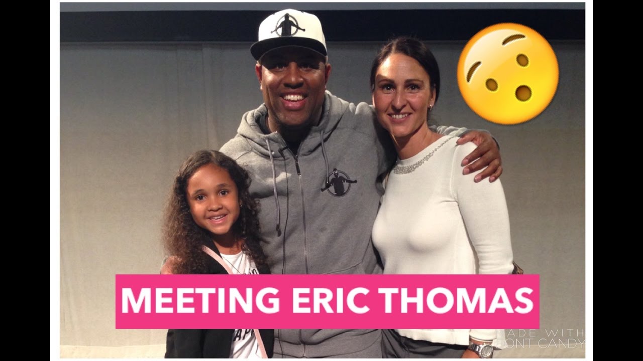 MEETING ERIC THOMAS | Inspiring Vanessa - YouTube