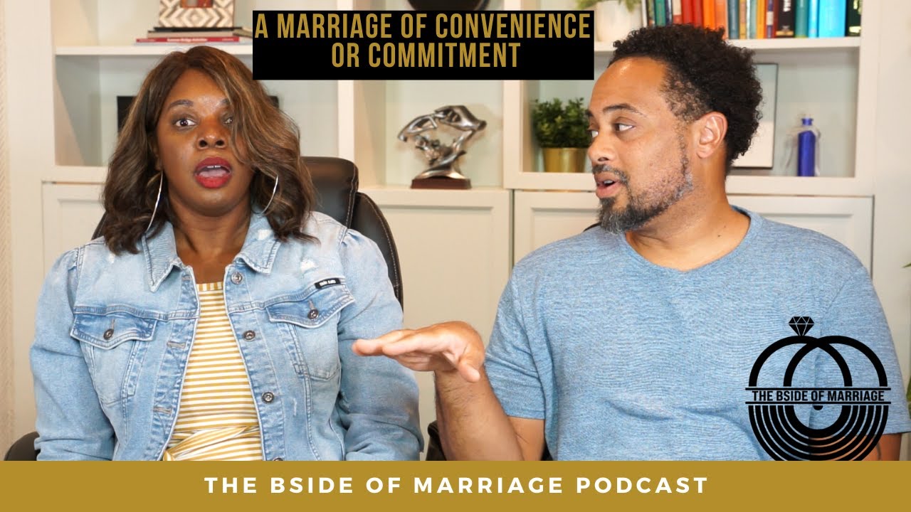 A Marriage of Convenience or Commitment | #BsideofMarriage - YouTube