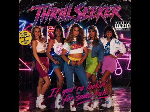 Thrill Seeker -If You Looking For Some Fun (80s Glam Metal 80s)