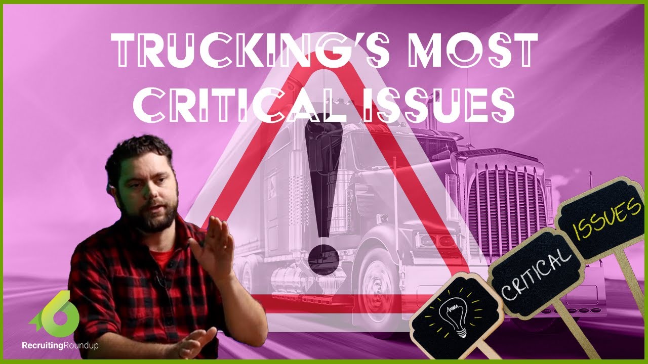 The Most CRITICAL Issues Facing Trucking Today Are ... | Recruiting ...