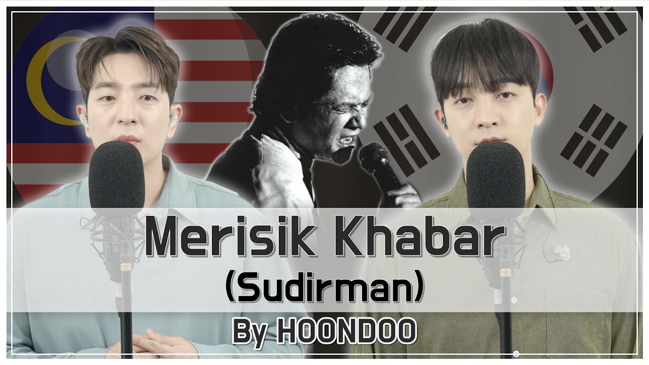 [COVER] ‘Merisik Khabar’ (MY & KOR Ver) - ‘Sudirman 🇲🇾’ by HoonDoo🇰🇷 ...