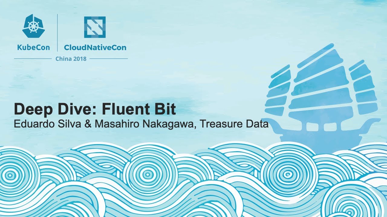 Deep Dive: Fluent Bit - Eduardo Silva & Masahiro Nakagawa, Treasure ...