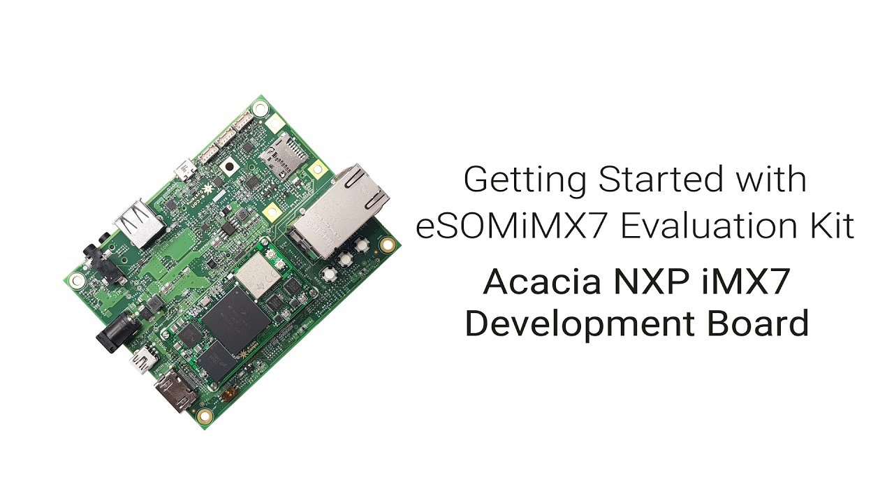 Getting Started With Acacia Esomimx7 Development Kit Nxp Imx7 System On Module E Con