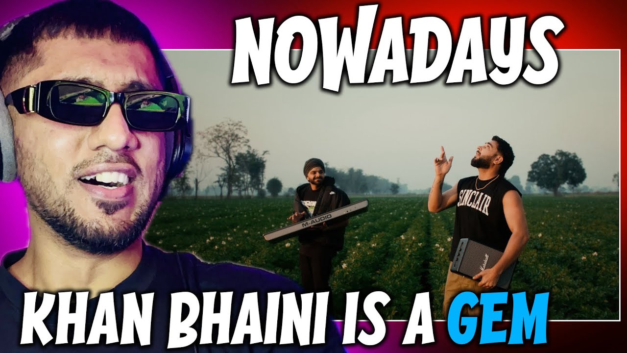 Pakistani Rapper Reacts to Nowadays Khan Bhaini - YouTube
