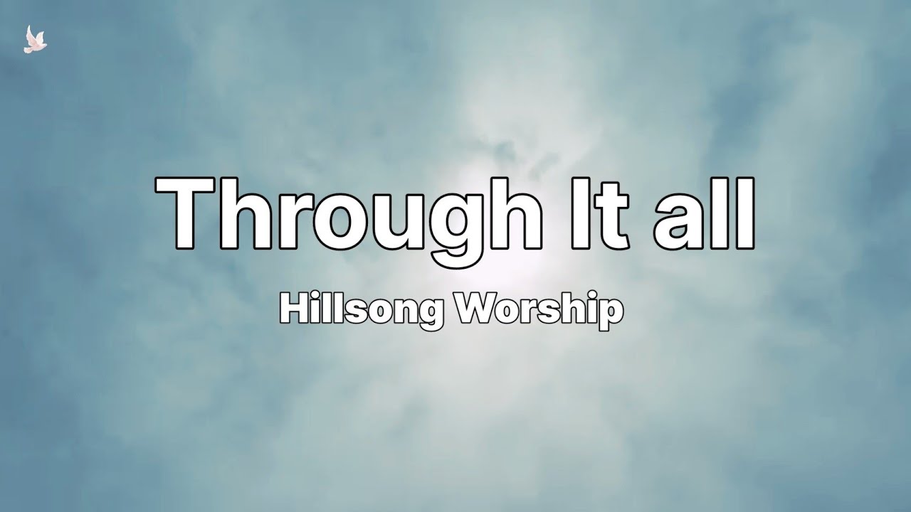 Through It All | Hillsong Worship | Lyric Video - YouTube