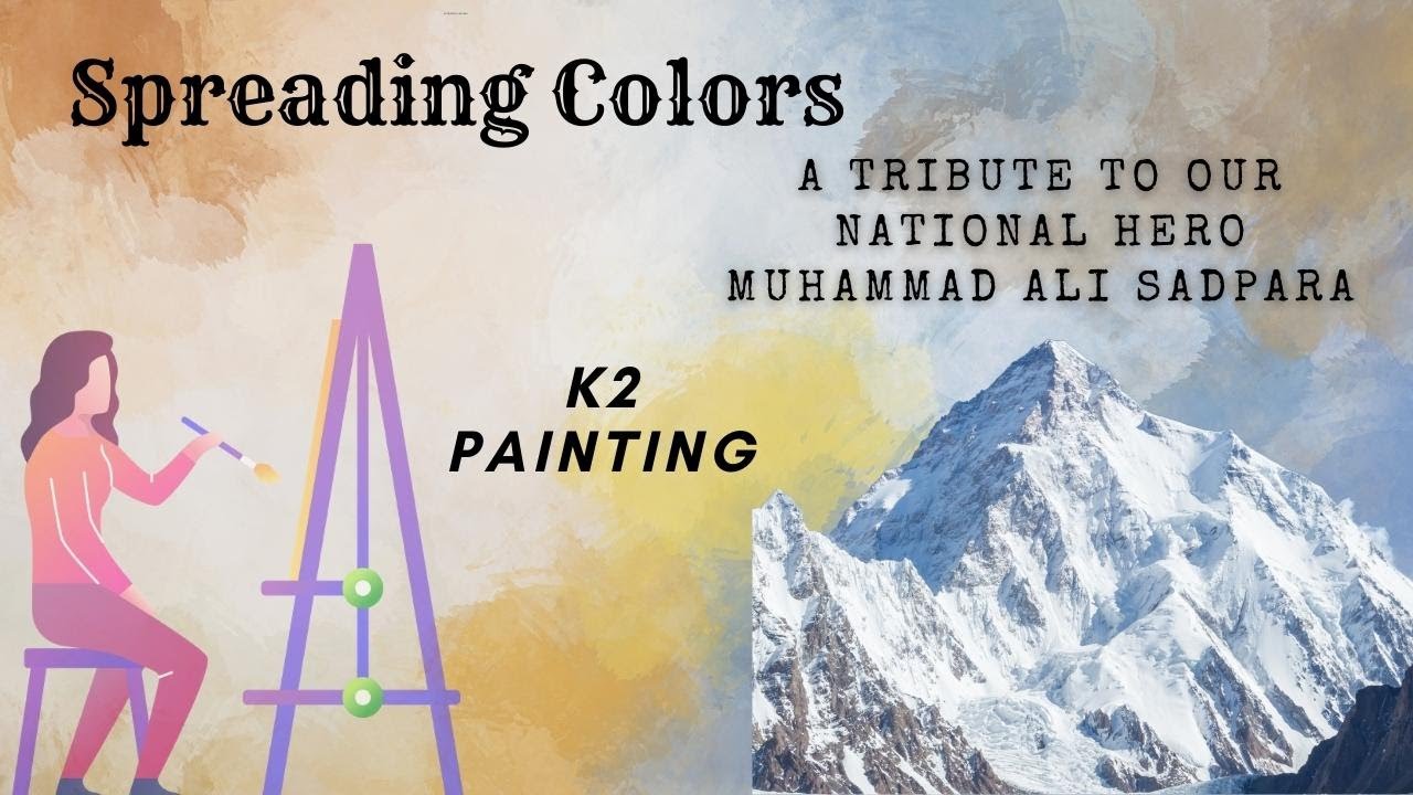 Painting K2 ( A tribute to our national hero Muhammad Ali Sadpara ...