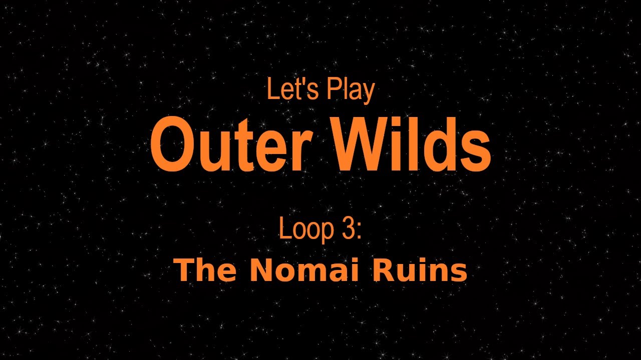 Let's Play "Outer Wilds" – Loop 3: The Nomai Ruins - YouTube